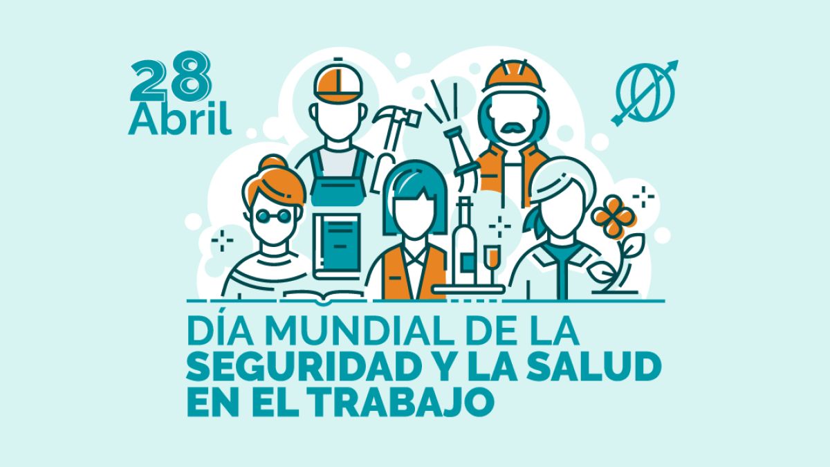 28 de abril: Día Mundial de la Seguridad y la Salud en el Trabajo